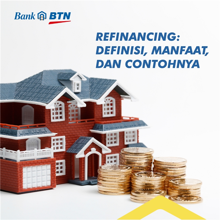 Refinancing: Definisi, Manfaat, dan Contohnya