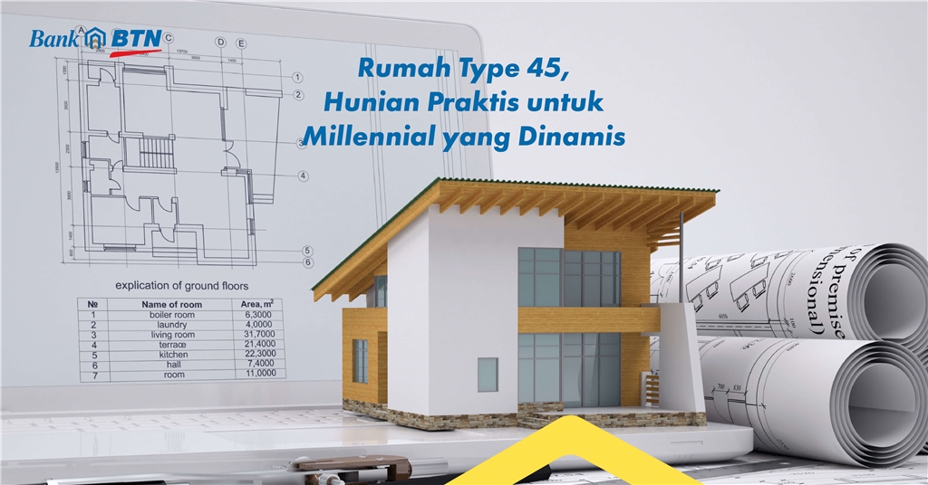Rumah Type 45, Hunian Praktis untuk Milenial yang Dinamis