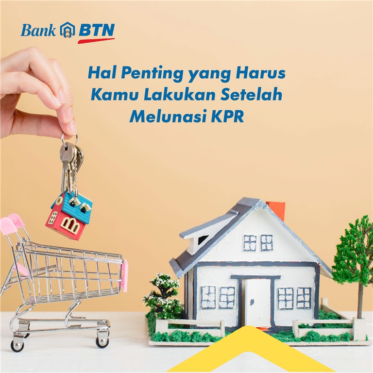 Hal Penting yang Harus Kamu Lakukan & Proses Setelah KPR Lunas