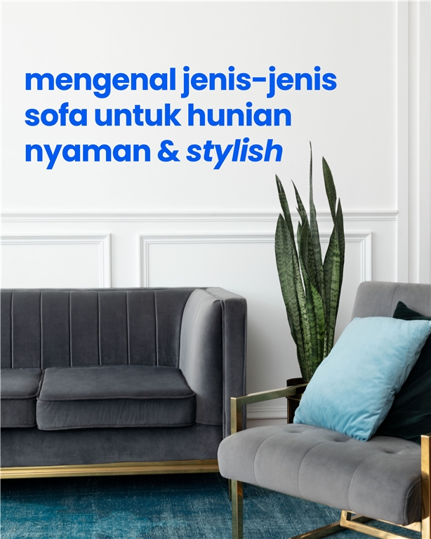 Mengenal Jenis-jenis Sofa untuk Hunian Nyaman & Stylish