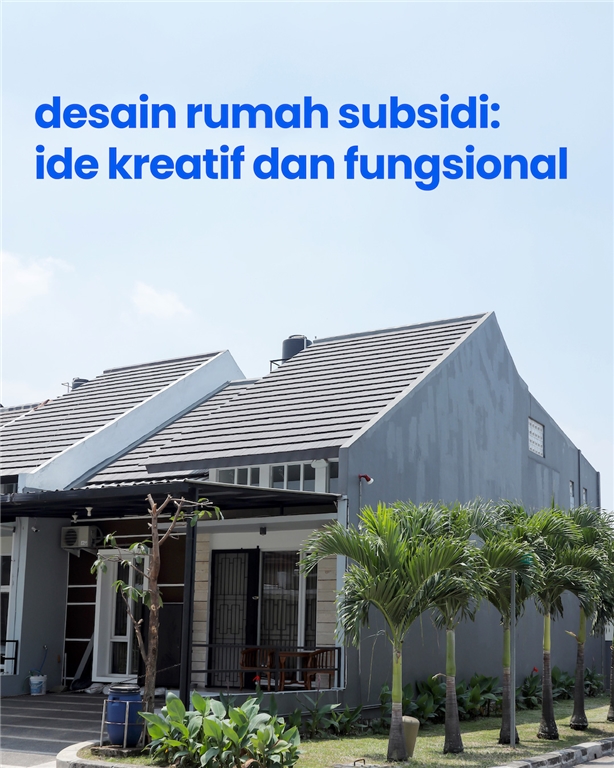 Desain Rumah Subsidi: Ide Kreatif dan Fungsional