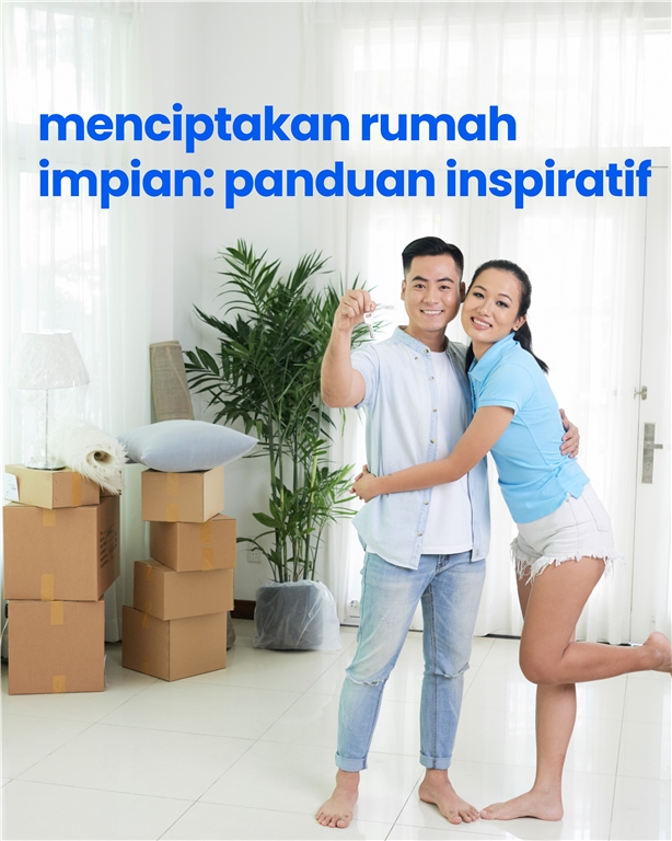 Menciptakan Rumah Impian: Panduan Inspiratif