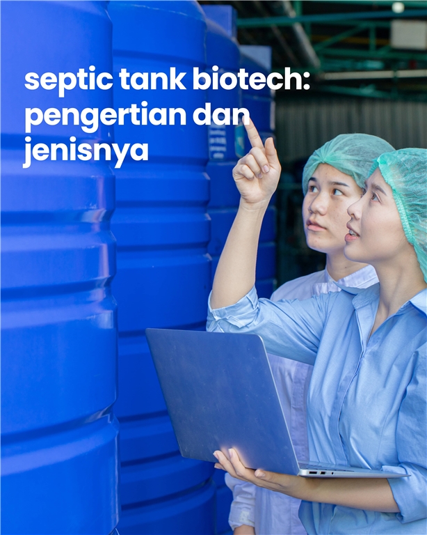 Septic Tank Biotech: Pengertian dan Jenisnya